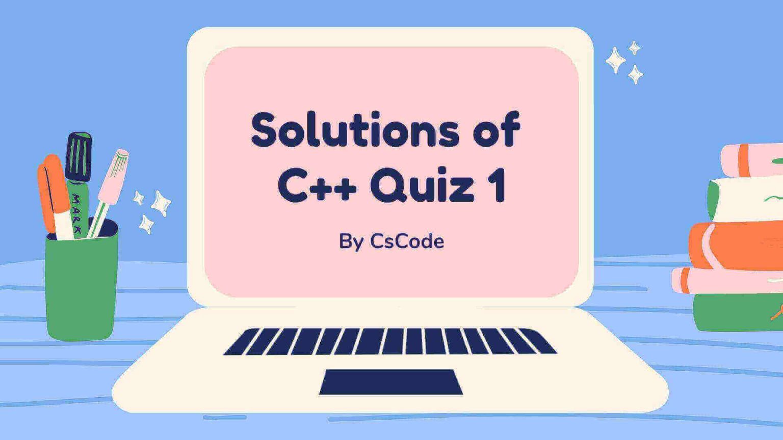 Solutions of C++ Quiz 1 • CS Code